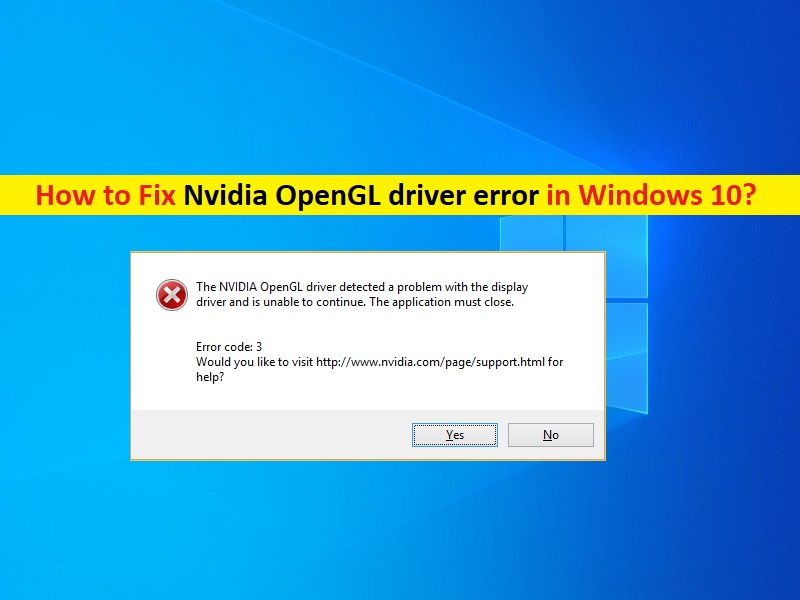 How To Fix Nvidia OpenGL Driver Error In Windows 10 PC Transformation How To Fix Nvidia OpenGL Driver Error In Windows 10 PC Transformation